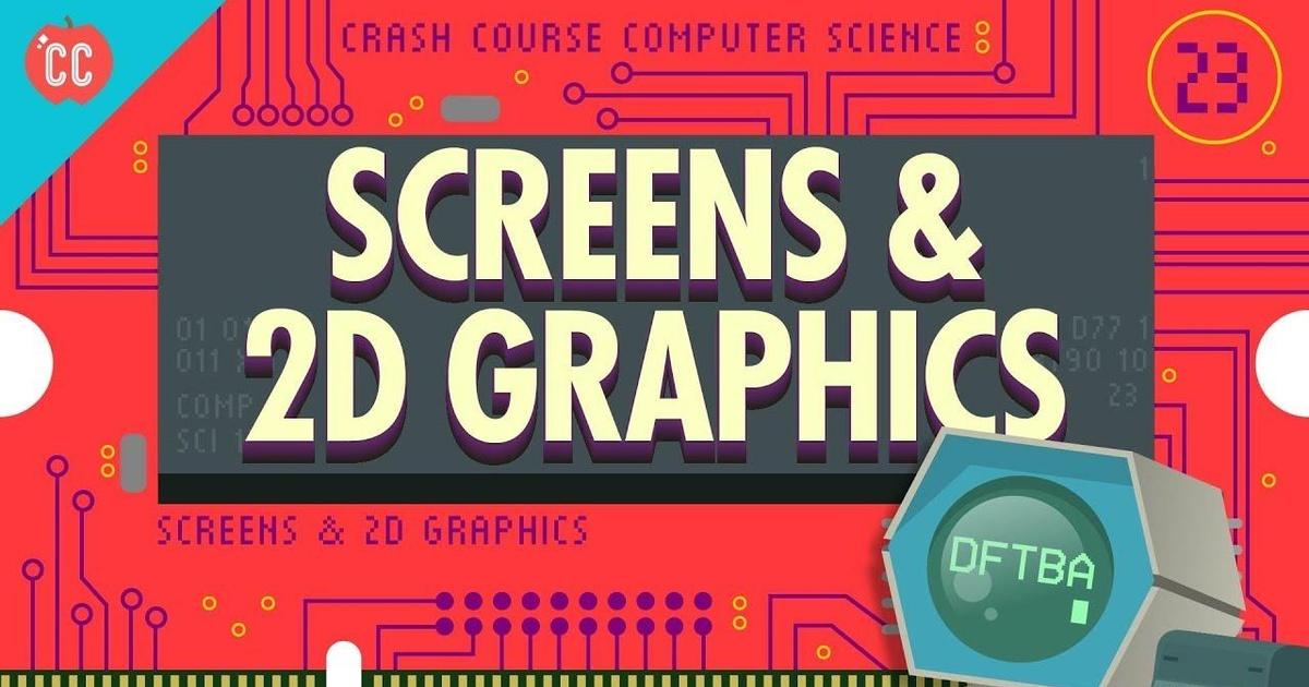 Crash Course Computer Science | Screens & 2D Graphics: Crash Course Computer Science #23 | PBS