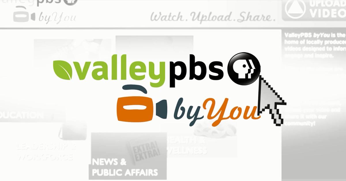 Valley PBS Community byYou | ValleyPBS byYou: Stories of Our Community ...
