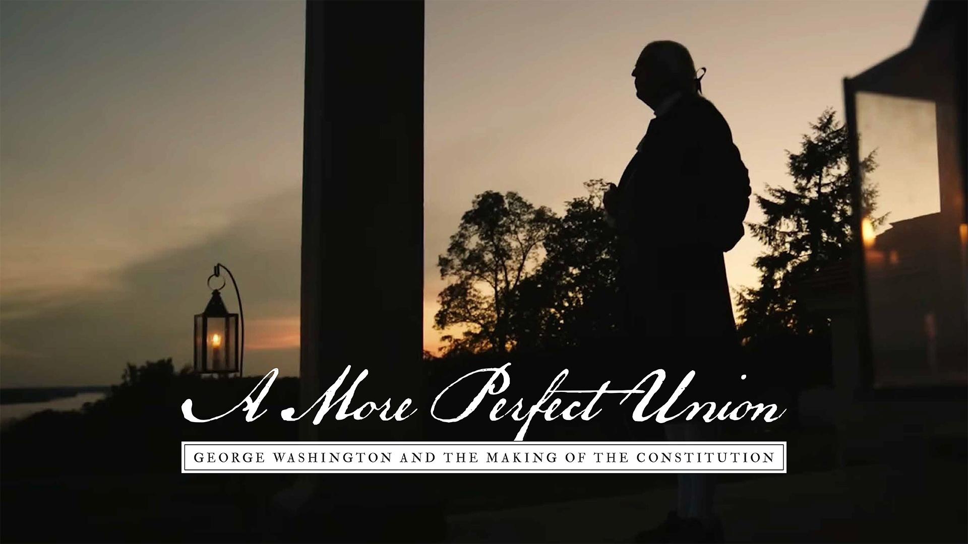 A More Perfect Union: George Washington and the Making of the ...