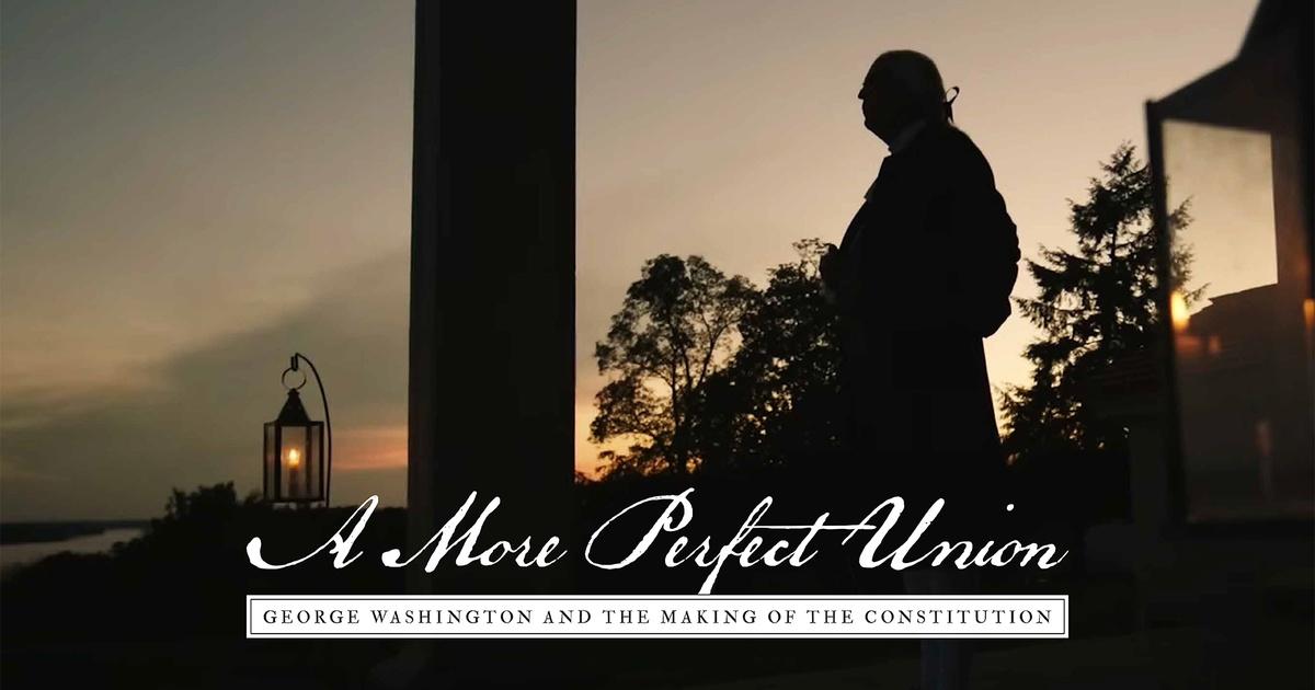 A More Perfect Union: George Washington and the Making of the ...