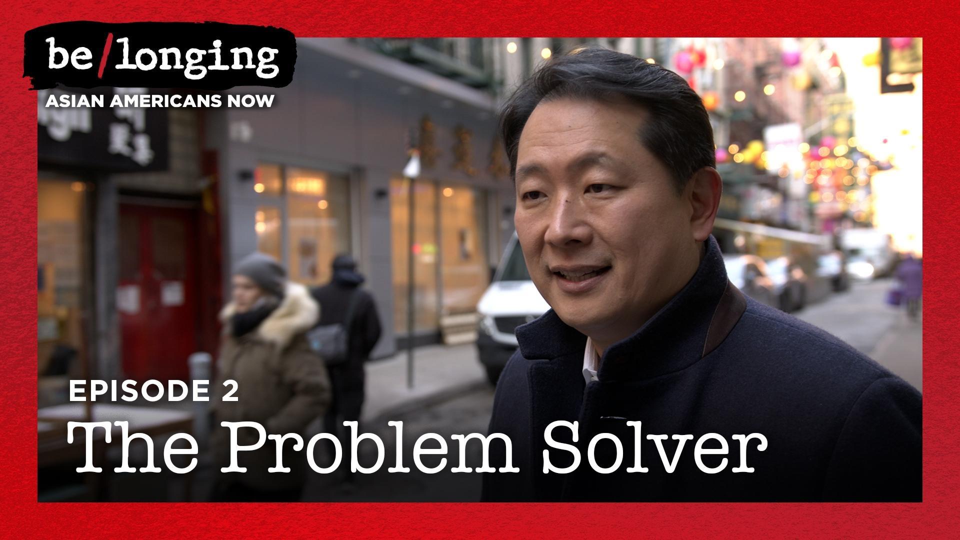 The Problem Solver | be/longing: Asian Americans Now | THIRTEEN - New ...