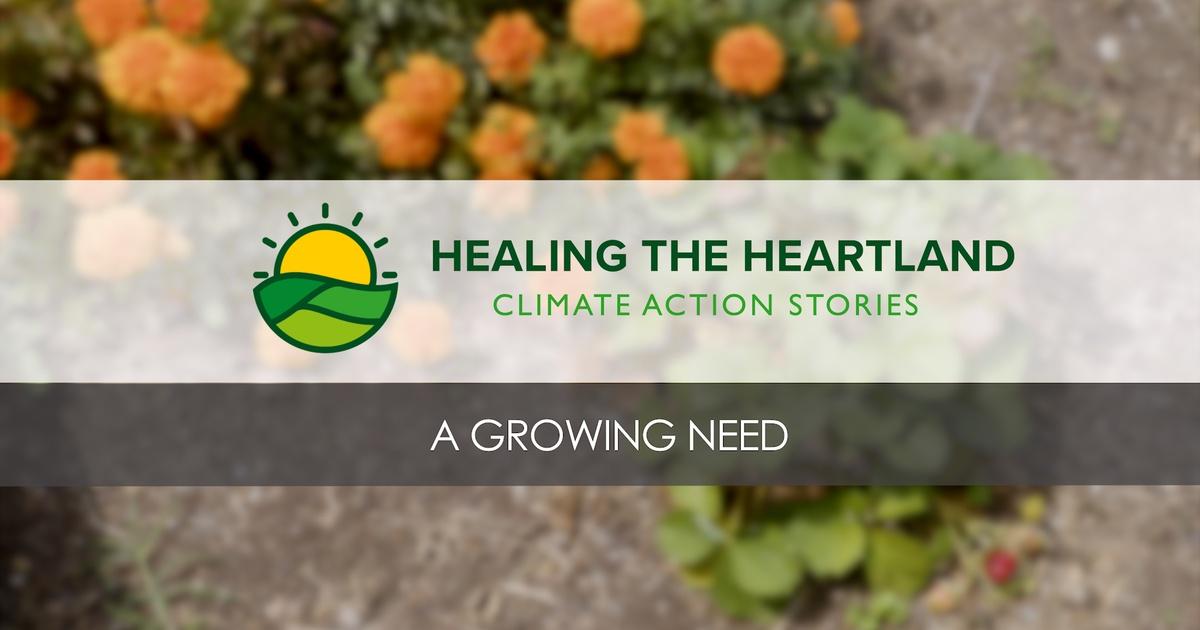 Healing the Heartland: Climate Action Stories | A Growing Need | PBS