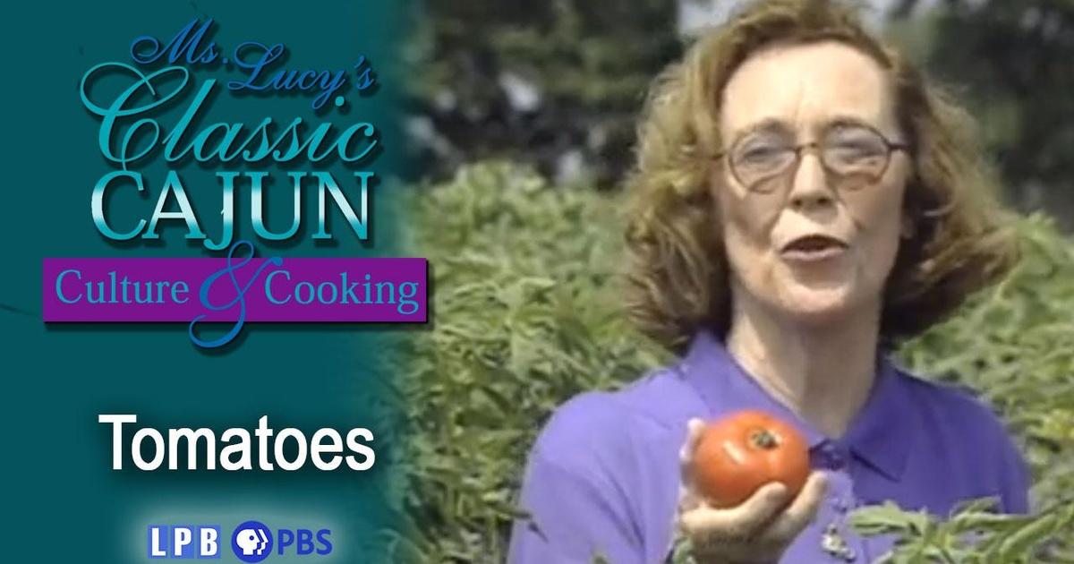 Ms. Lucy's Classic Cajun Culture and Cooking | Tomatoes | Season 7 ...