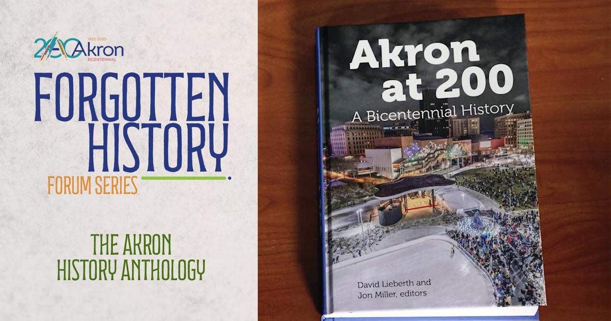 Akron200: Forgotten History Forum Series | The Akron History Anthology ...