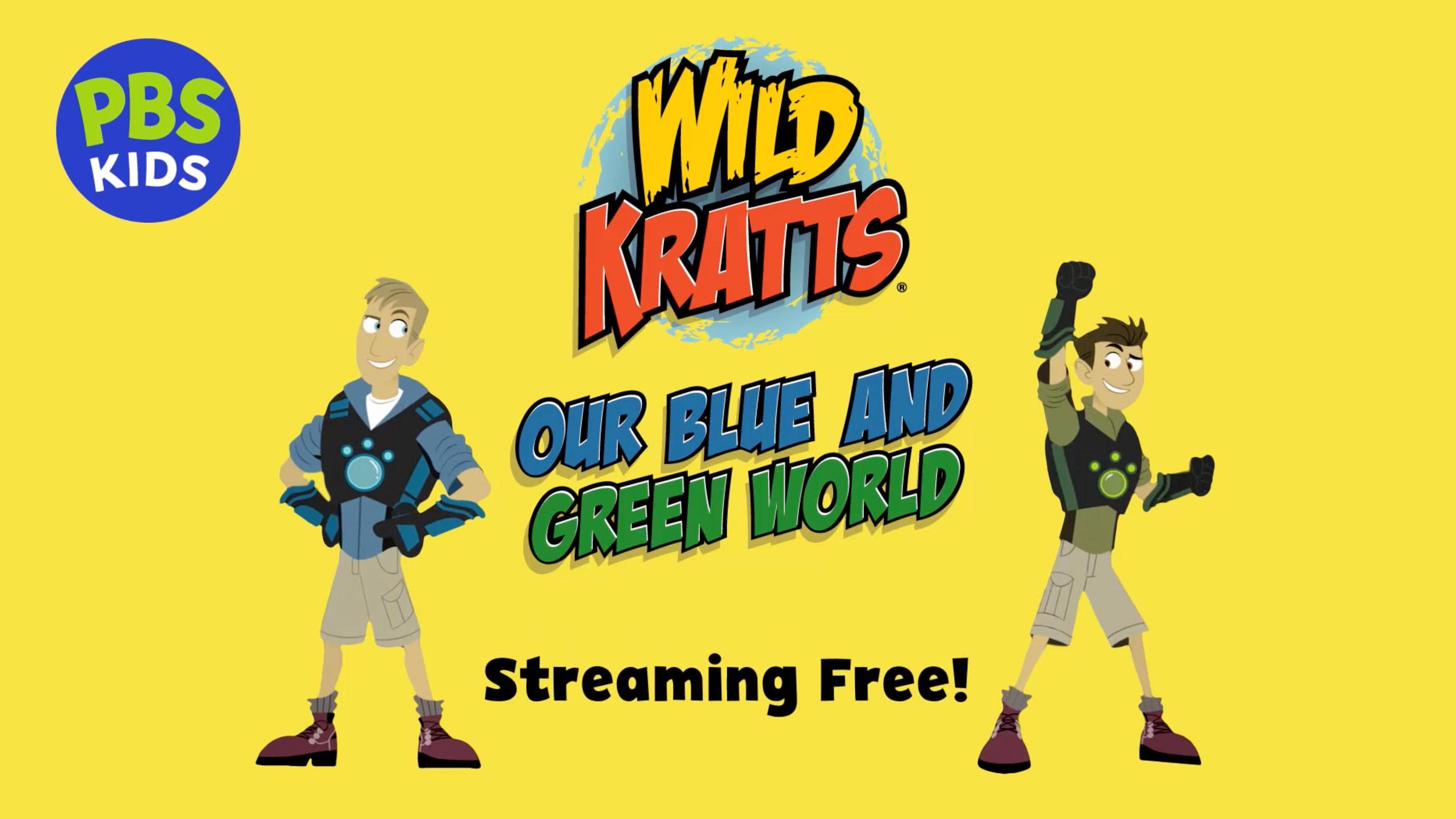 Watch Now! WILD KRATTS: OUR BLUE AND GREEN WORLD | Watch online at WTTW.com