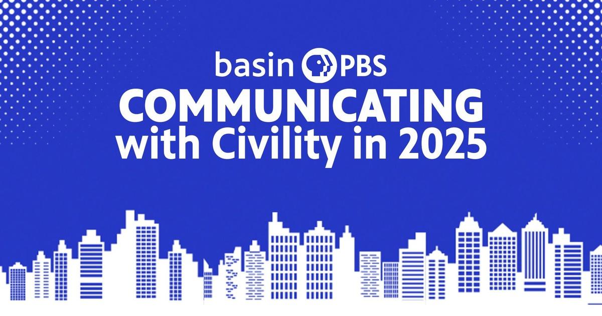 Basin PBS | Communicating with Civility in 2025 | PBS