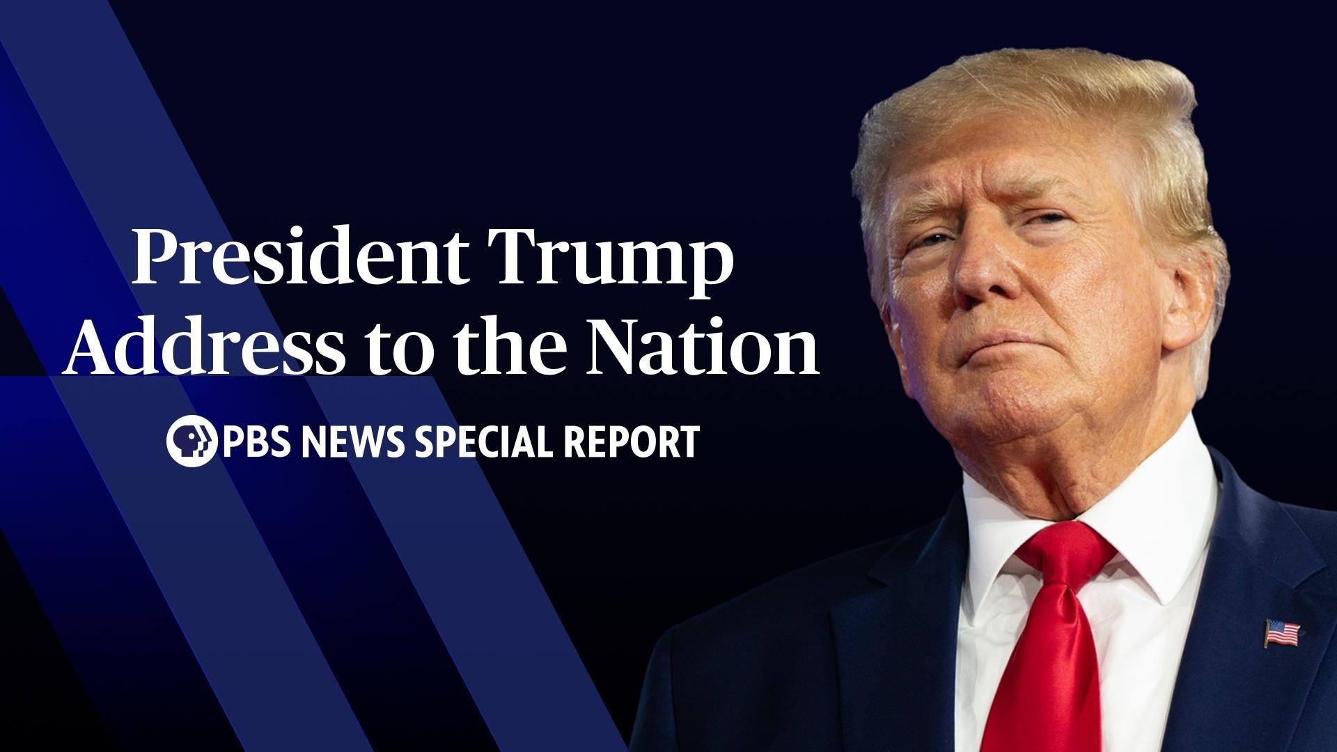 Trump addresses the nation from the White House | PBS News Hour | ALL ARTS