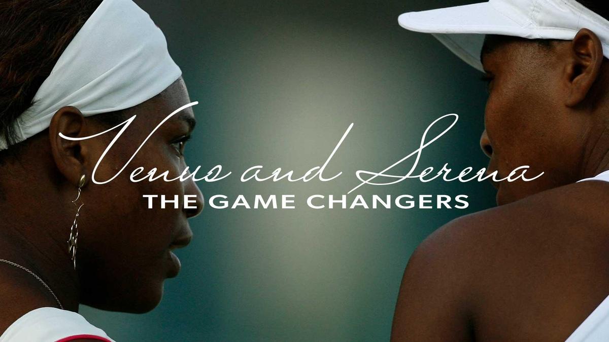 Venus & Serena, The Game Changers | Venus & Serena, The Game Changers ...