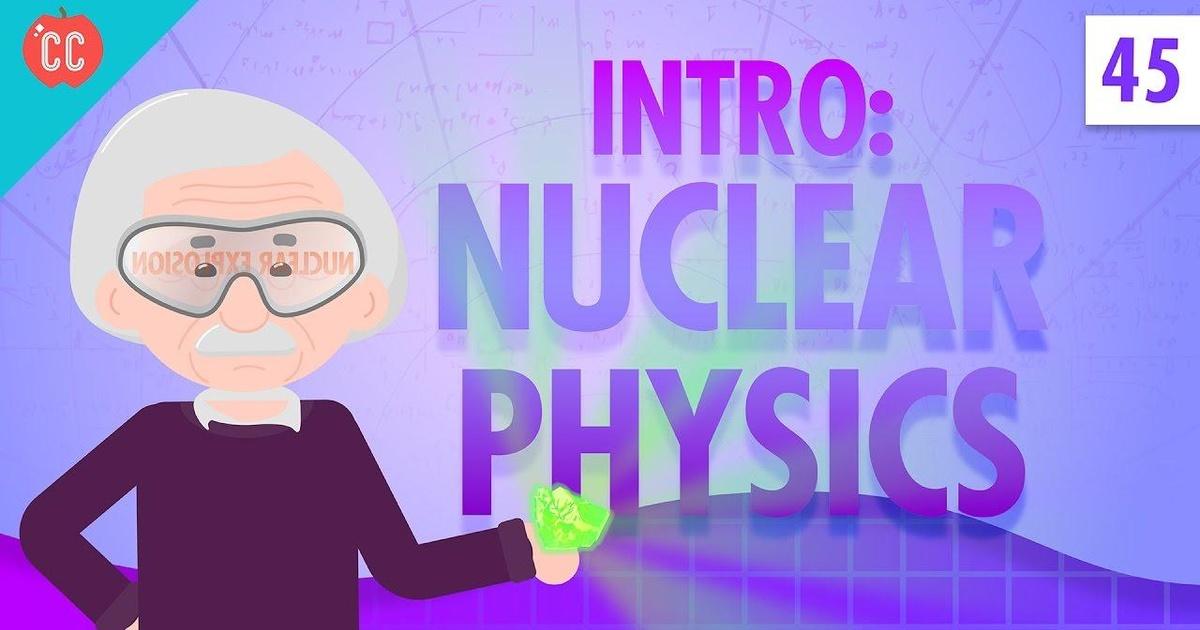 Crash Course Physics | Nuclear Physics: Crash Course Physics #45 ...