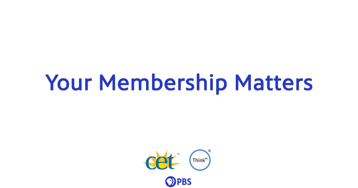 CET & ThinkTV Present | Why Your CET/ThinkTV Membership Matters ...