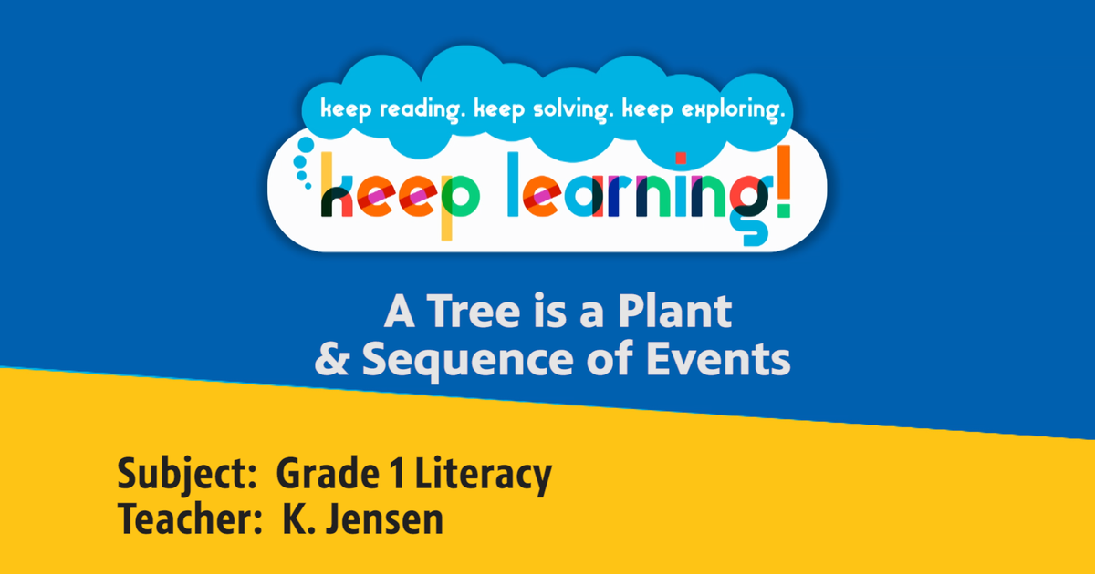 Keep Learning | Grade 1 Literacy #3: A Tree is a Plant & Sequence of ...