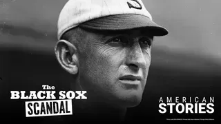 The Black Sox Scandal: American Stories | PBS