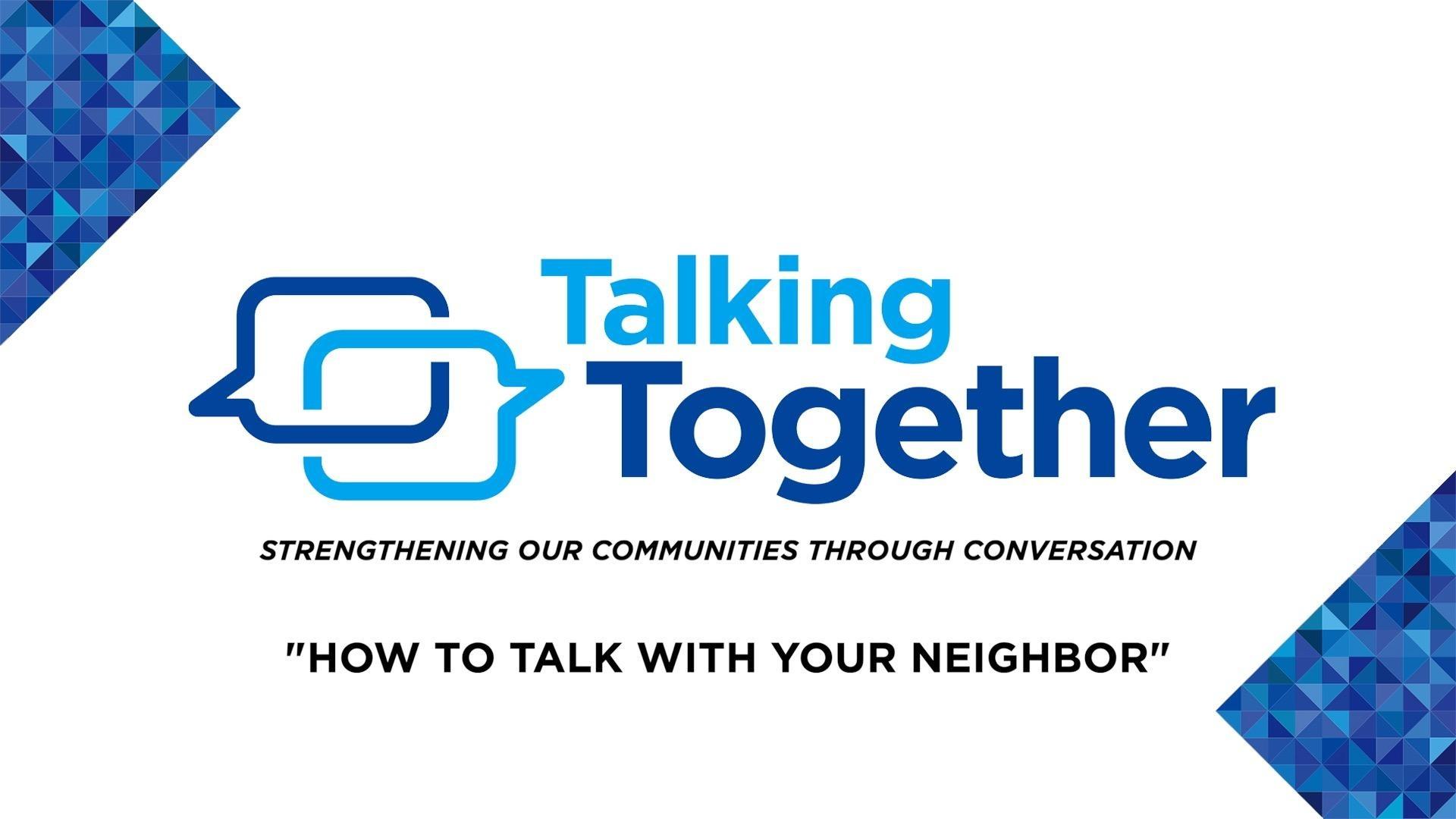 Talking Together: How to Talk with Your Neighbor | WGVU Presents | ALL ARTS