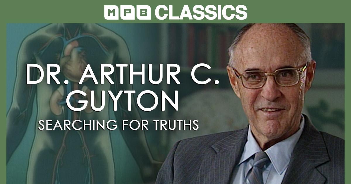 MPB Classics | Dr. Arthur C. Guyton: Searching for Truths (1992 ...