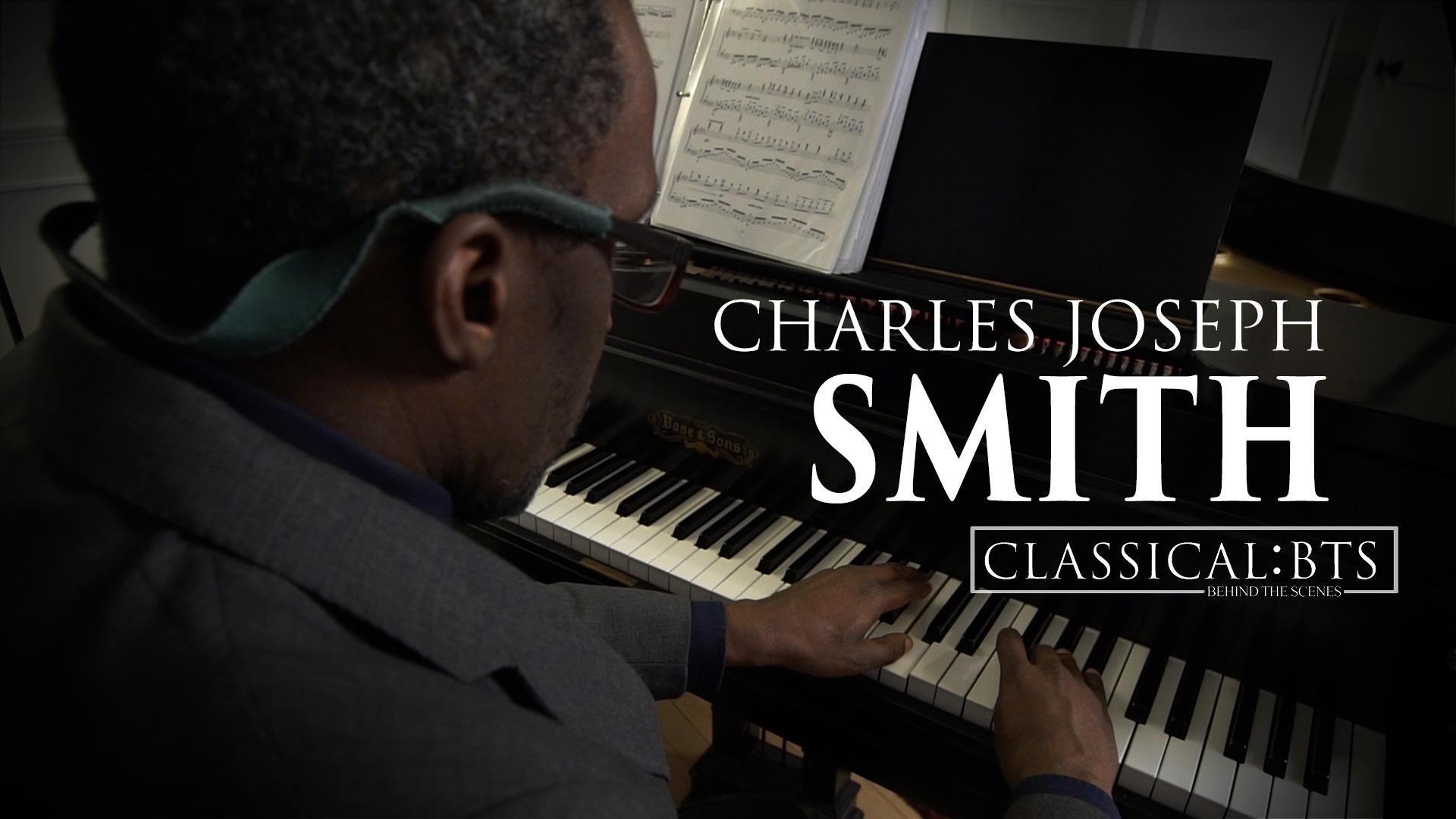Classical:BTS Charles Joseph Smith | Classical:BTS | ALL ARTS
