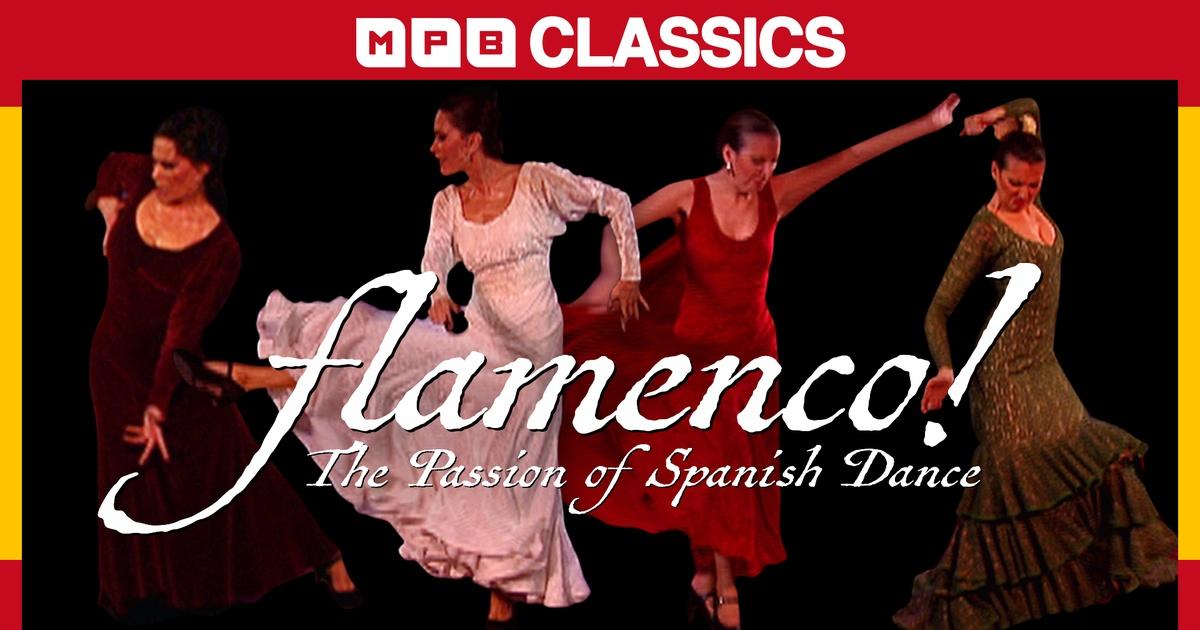 MPB Classics | Flamenco! The Passion of Spanish Dance (2001) | Season ...