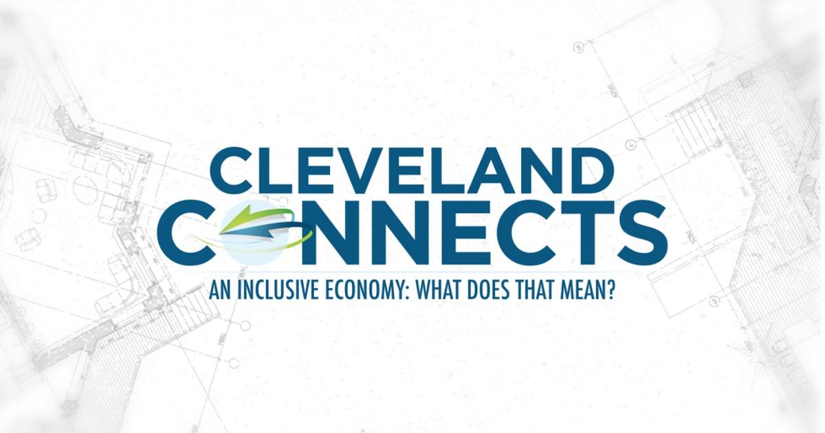 Cleveland Connects | An Inclusive Economy: What Does That Mean ...