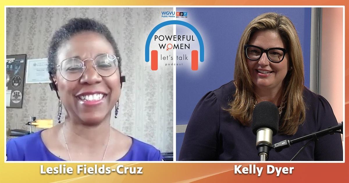 Powerful Women: Let's Talk | Leslie Fields-Cruz & Kelly Dyer | Season 1 ...