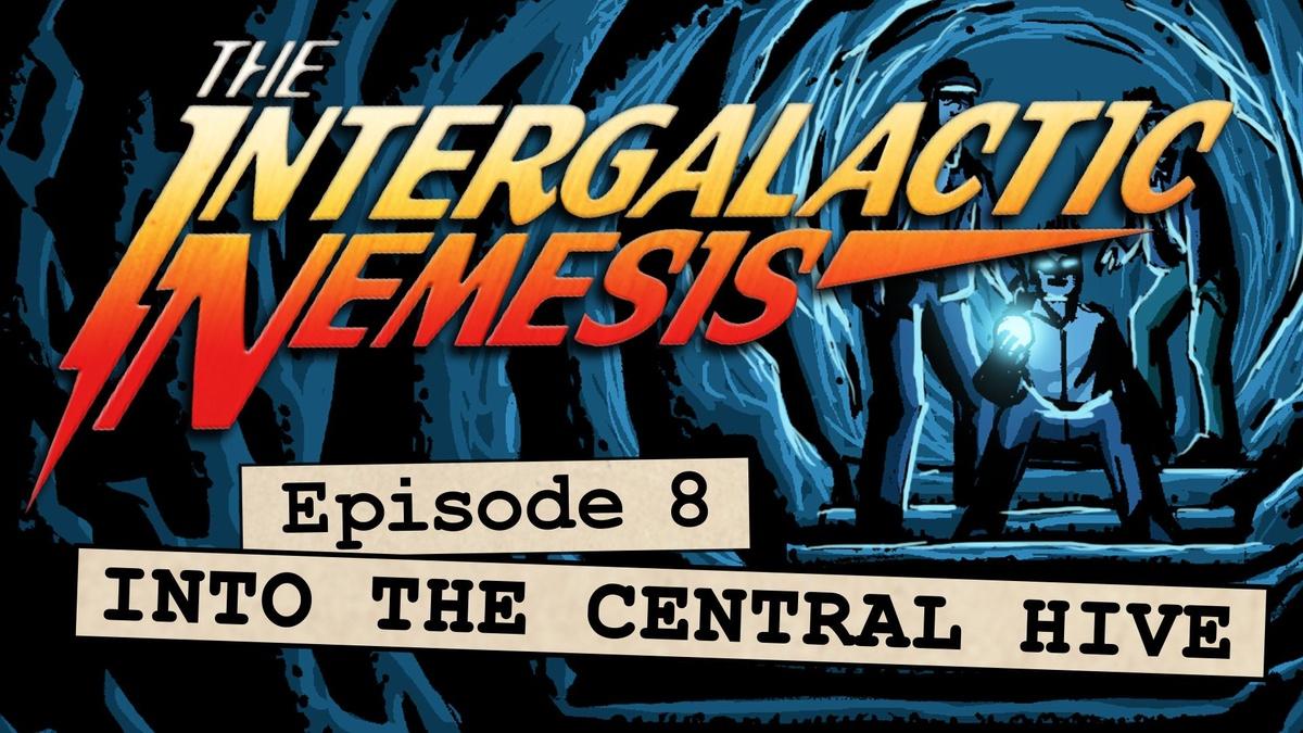 Episode 8 - Into the Central Hive | The Intergalactic Nemesis ...