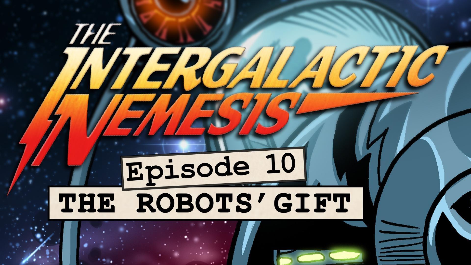 Episode 10 - The Robots' Gift | The Intergalactic Nemesis | THIRTEEN ...