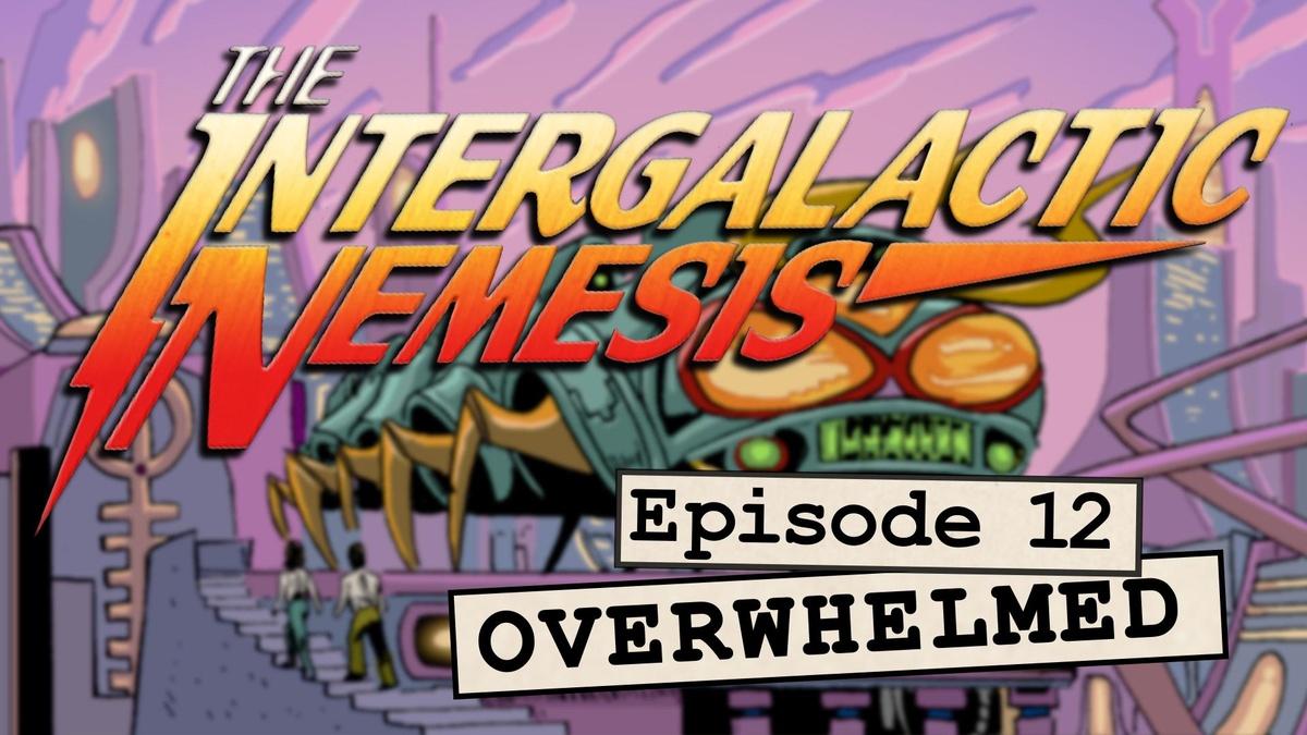 Episode 12 - Overwhelmed | The Intergalactic Nemesis | THIRTEEN - New ...