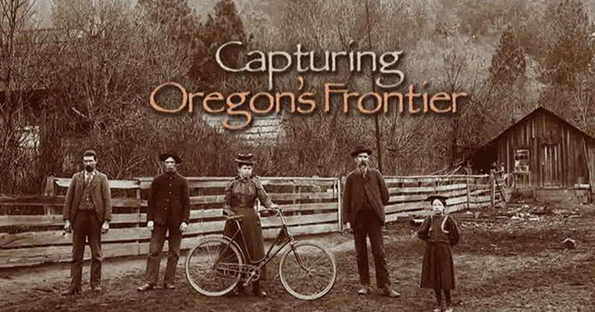 Oregon Experience | Capturing Oregon's Frontier | Season 7 | Episode ...