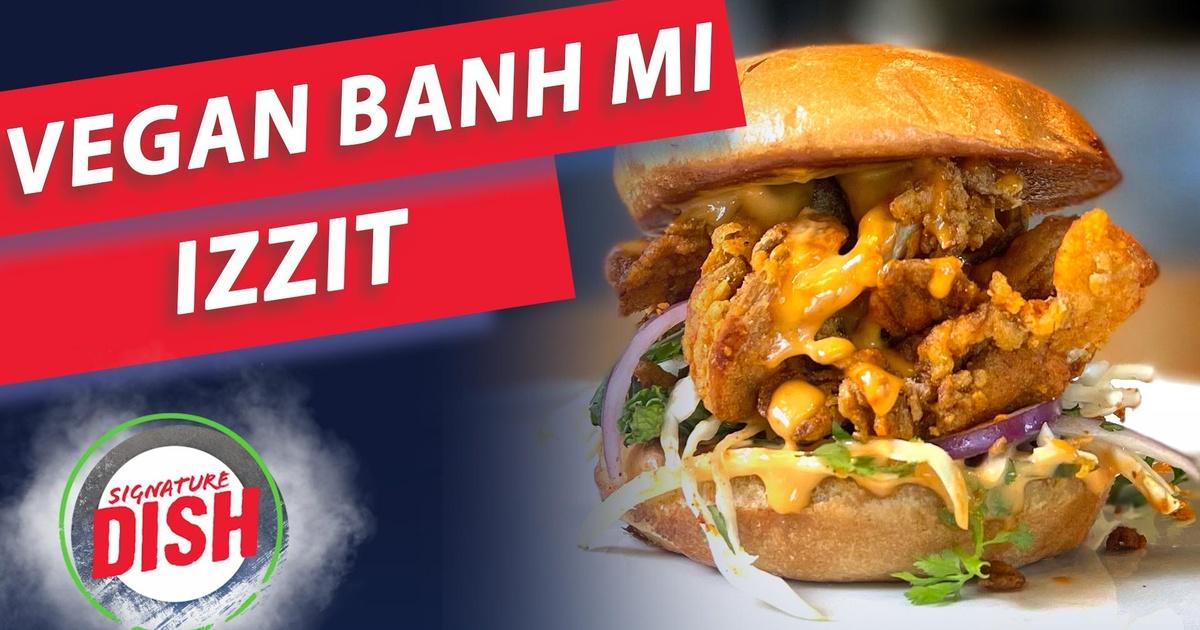 Signature Dish | How MUSH DC Makes its its Vegan Banh Mi Izzit | Season ...
