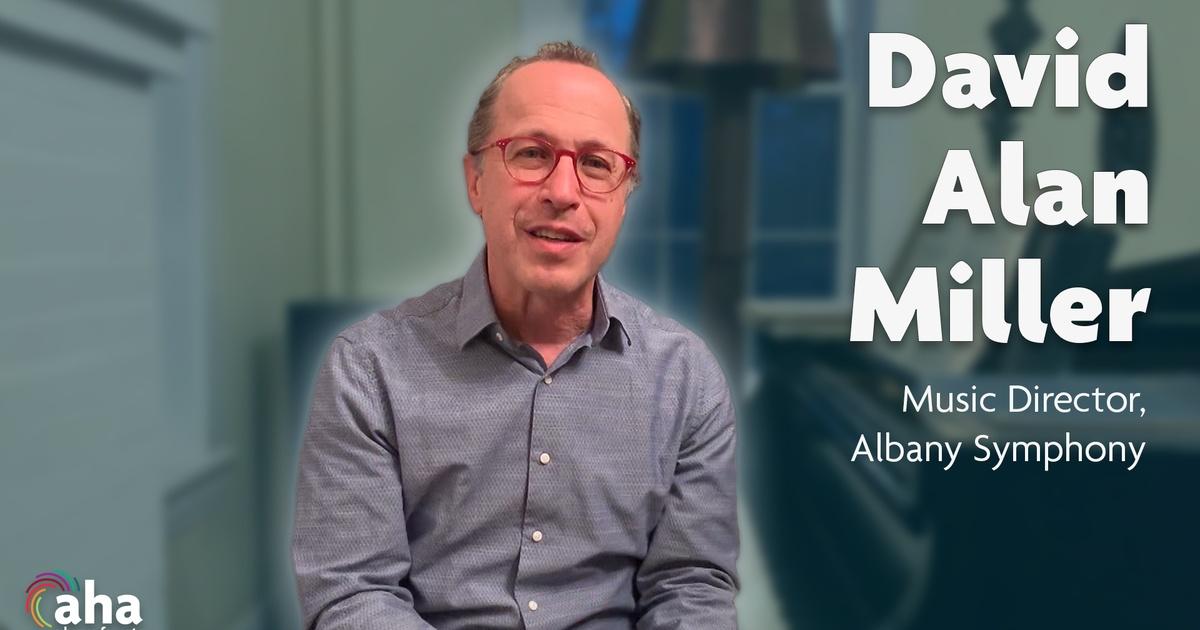 AHA! A House for Arts | Music Director David Alan Miller on the Power ...