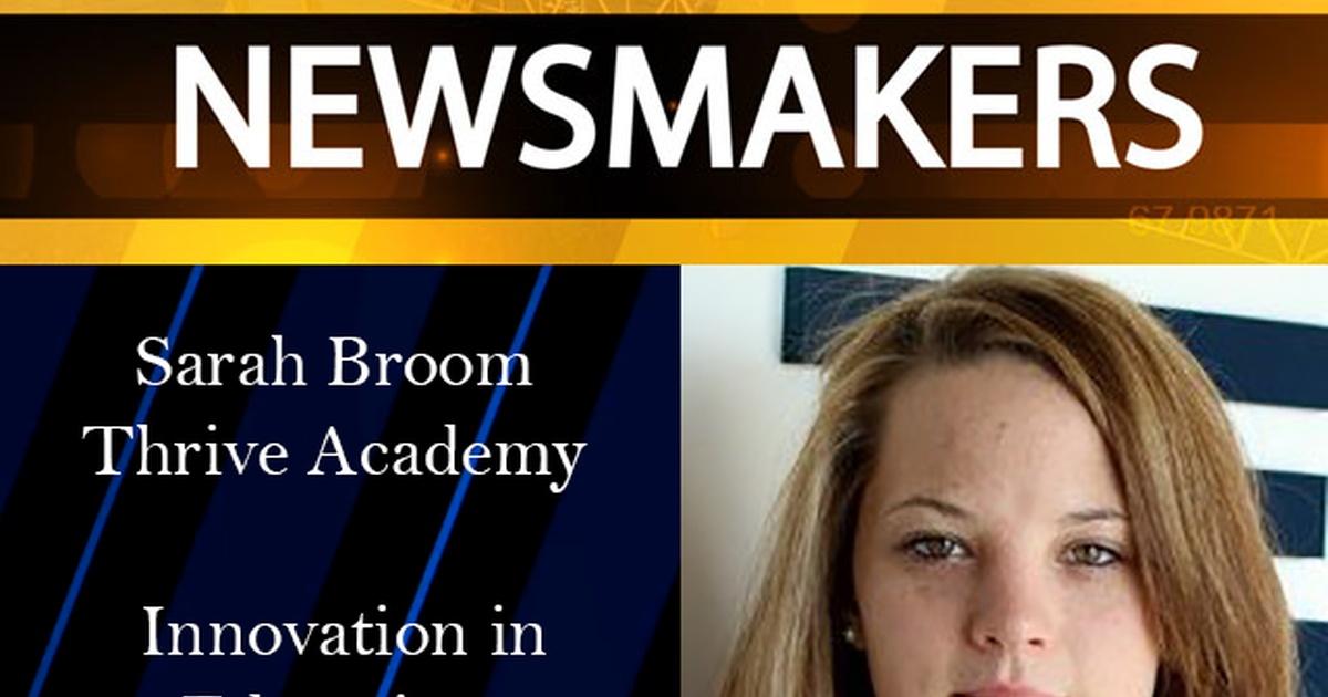 Newsmakers | 04/26/17 - Sarah Broome, Thrive Academy - Innovation in ...