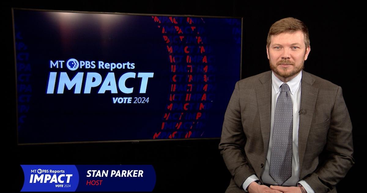 Montana PBS Reports: IMPACT | 212: Montana Primary Election 2024 ...