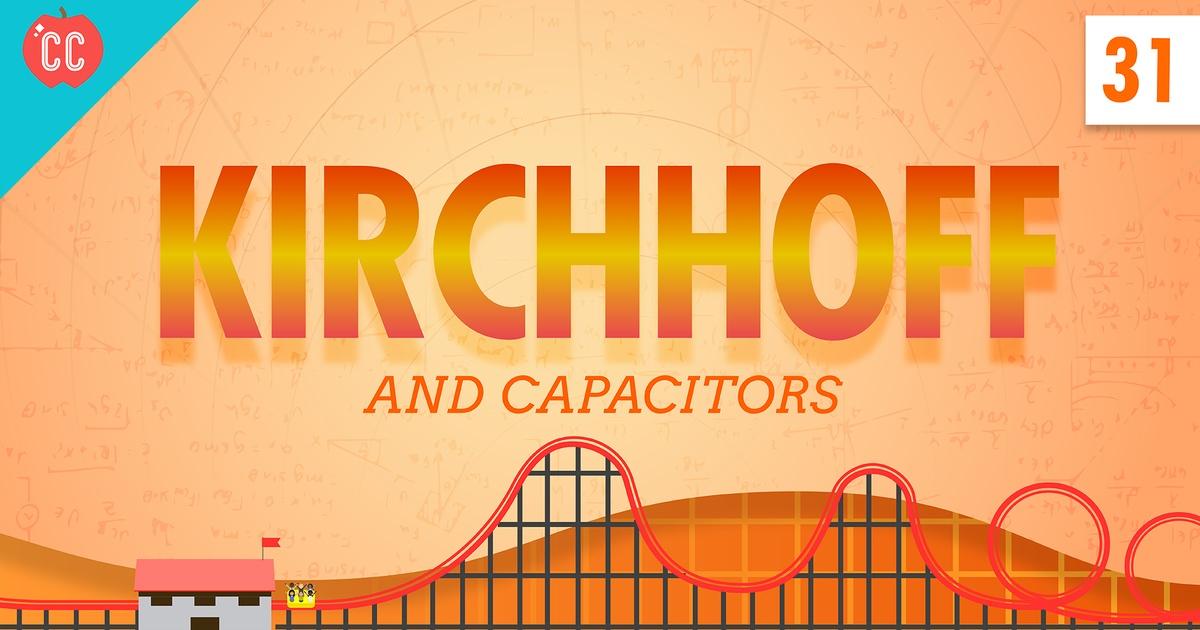Crash Course Physics | Capacitors and Kirchhoff: Crash Course Physics ...