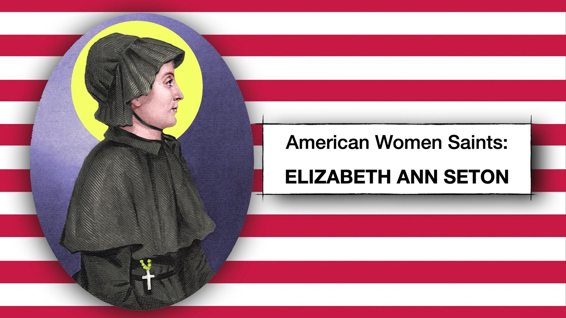 Elizabeth Ann Seton | American Women Saints | THIRTEEN - New York ...