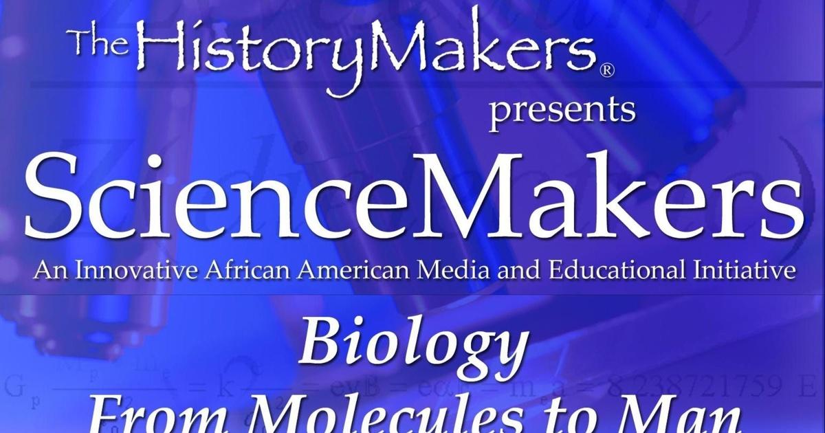 The HistoryMakers | Biology: From Molecules to Man | PBS