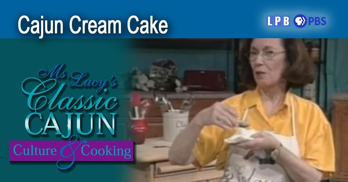 Ms. Lucy's Classic Cajun Culture and Cooking | Cajun Cream Cake ...