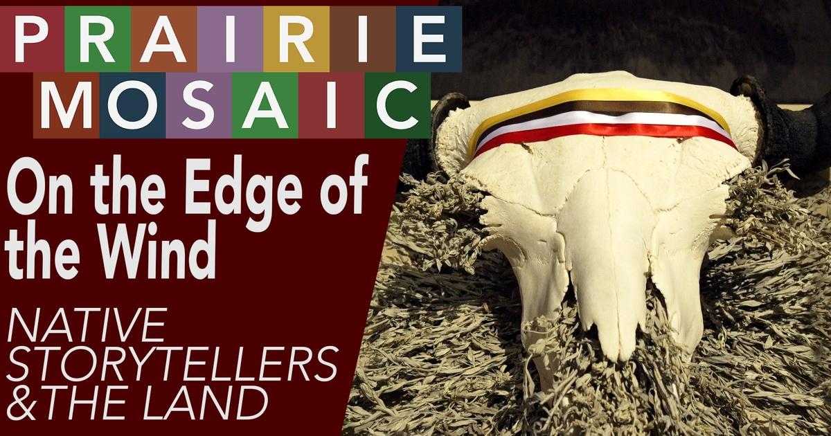 Prairie Public Shorts | On the Edge of the Wind: Native Storytellers ...