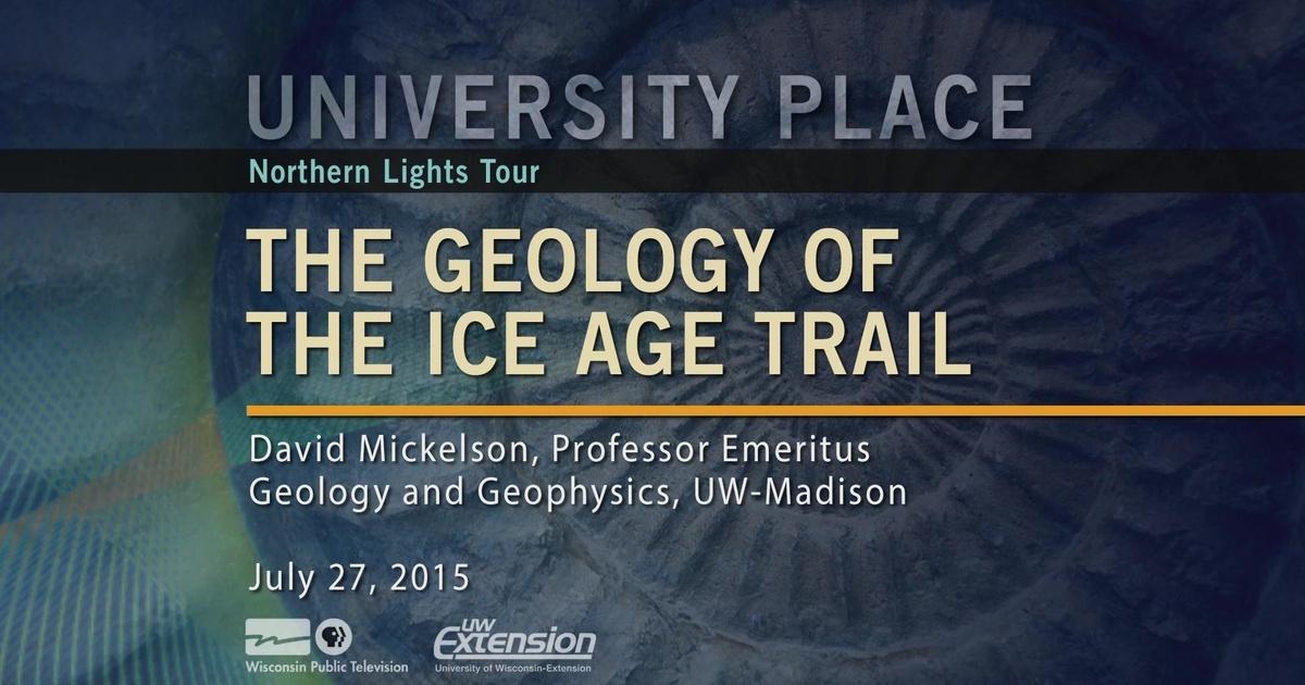 University Place | The Geology of the Ice Age Trail | PBS