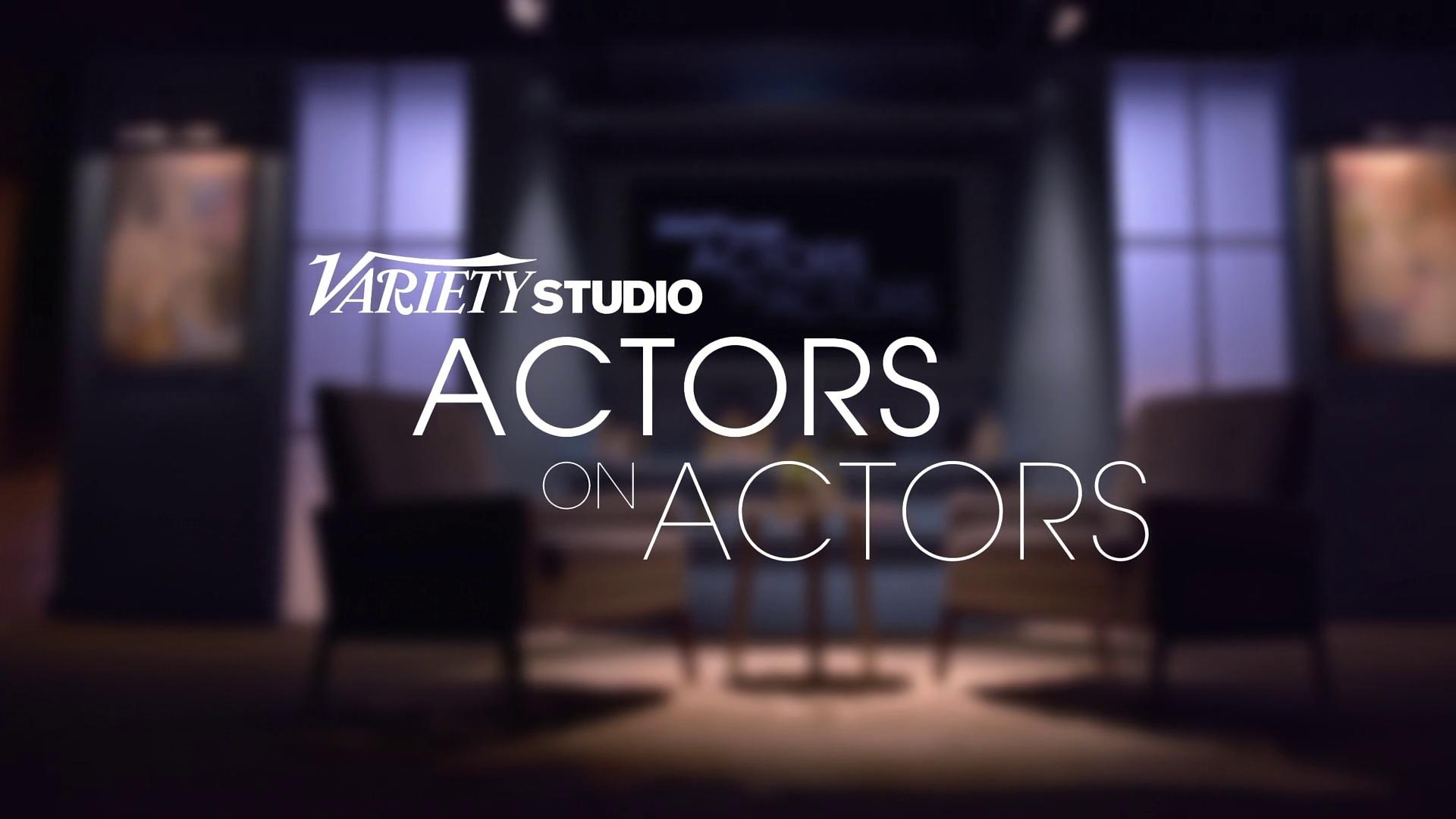 Variety Studio: Actors on Actors | Variety Studio: Actors on Actors ...