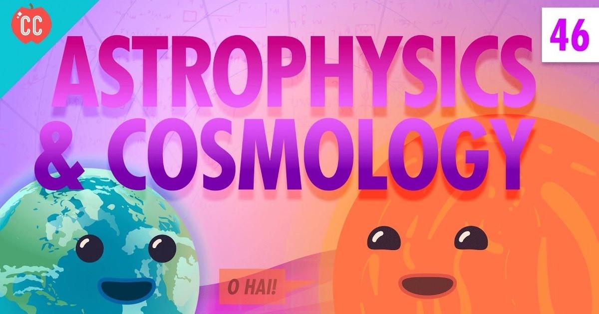 Crash Course Physics | Astrophysics and Cosmology: Crash Course Physics ...