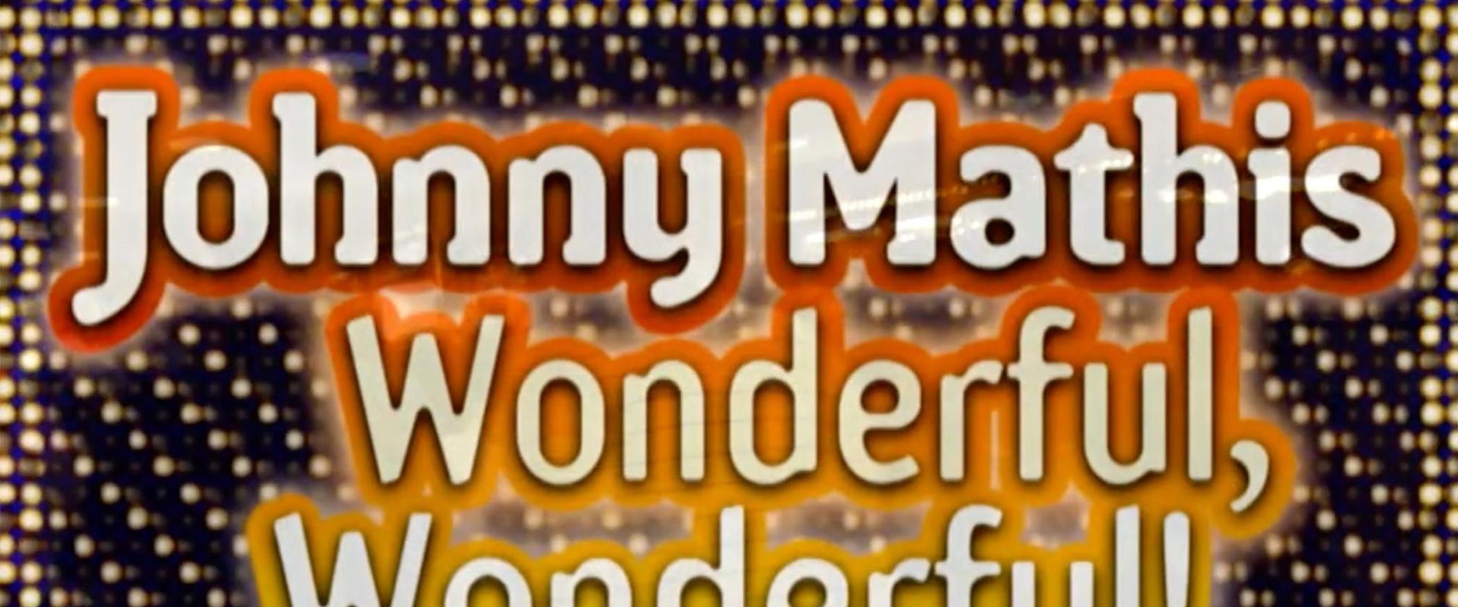 Johnny Mathis: Wonderful, Wonderful | Video | THIRTEEN - New York ...