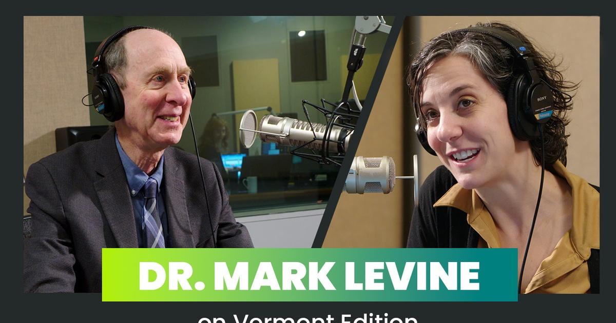 Vermont Public Specials | Dr. Mark Levine: Health commissioner reflects ...