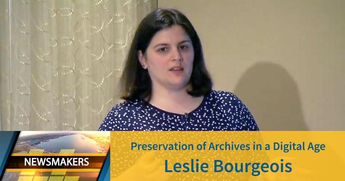 Newsmakers | Preservation of Archives in a Digital Age | Leslie ...