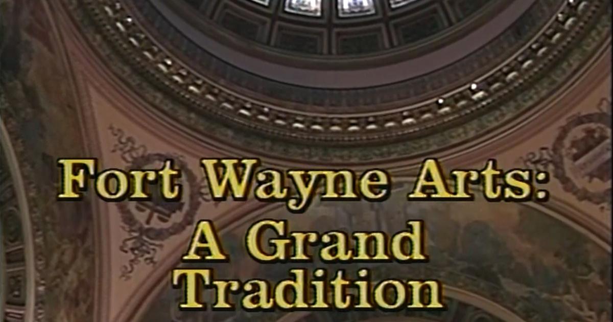 Fort Wayne Arts-A Grand Tradition | Fort Wayne Arts - A Grand Tradition ...