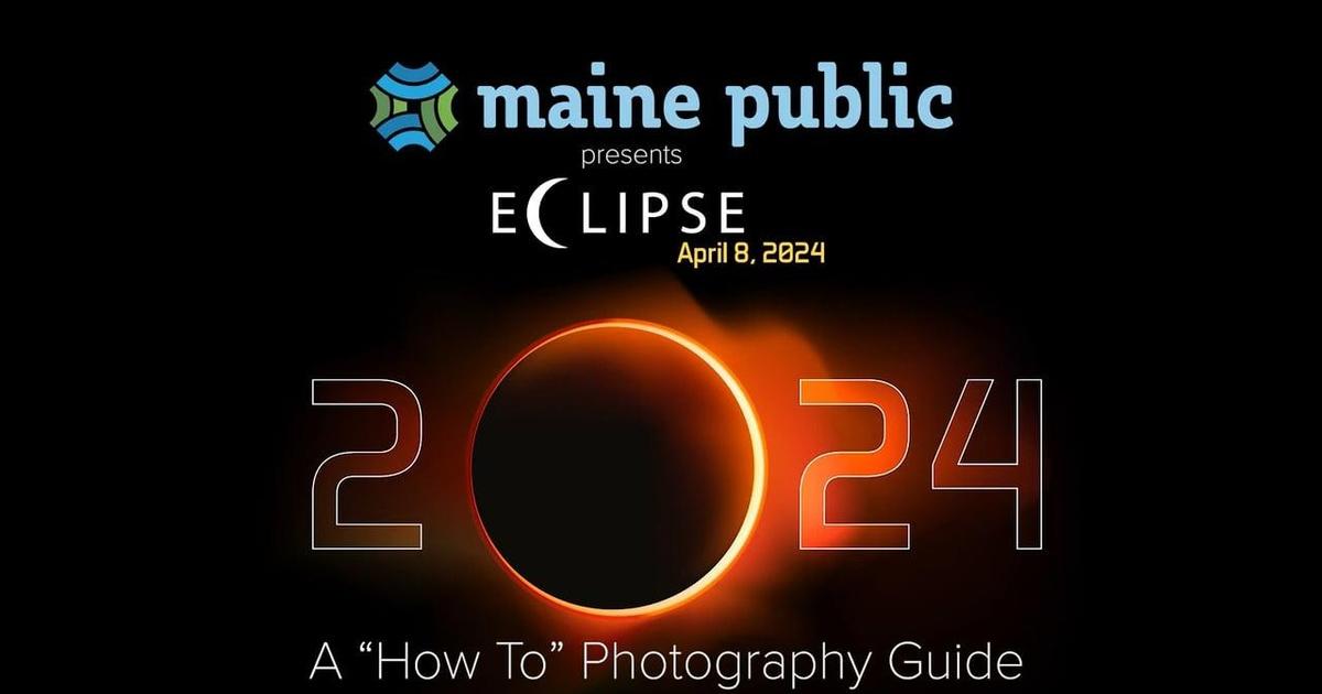 Maine Public Original Productions | Eclipse "How To" Photography Guide ...
