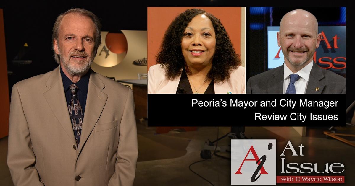 At Issue | S35 E28: Peoria’s Mayor and City Manager Review City Issues ...