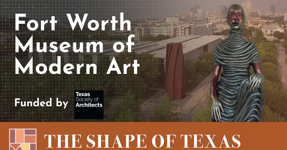 The Shape of Texas | Modern Art Museum of Fort Worth - The Shape of ...