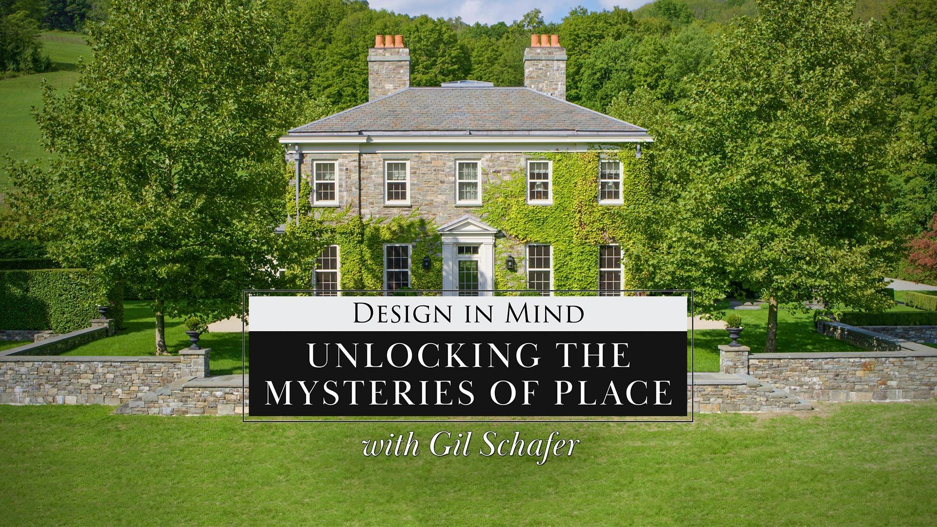 Unlocking the Mysteries of Place with Gil Schafer | Design in Mind ...