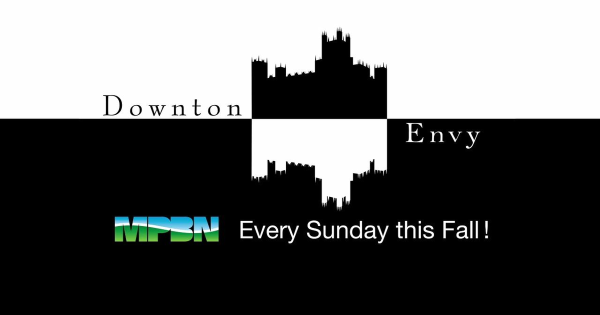 MPBN Specials | Downton Envy | PBS