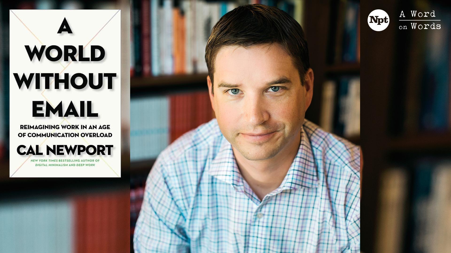 A World Without Email - Cal Newport | A Word on Words | ALL ARTS