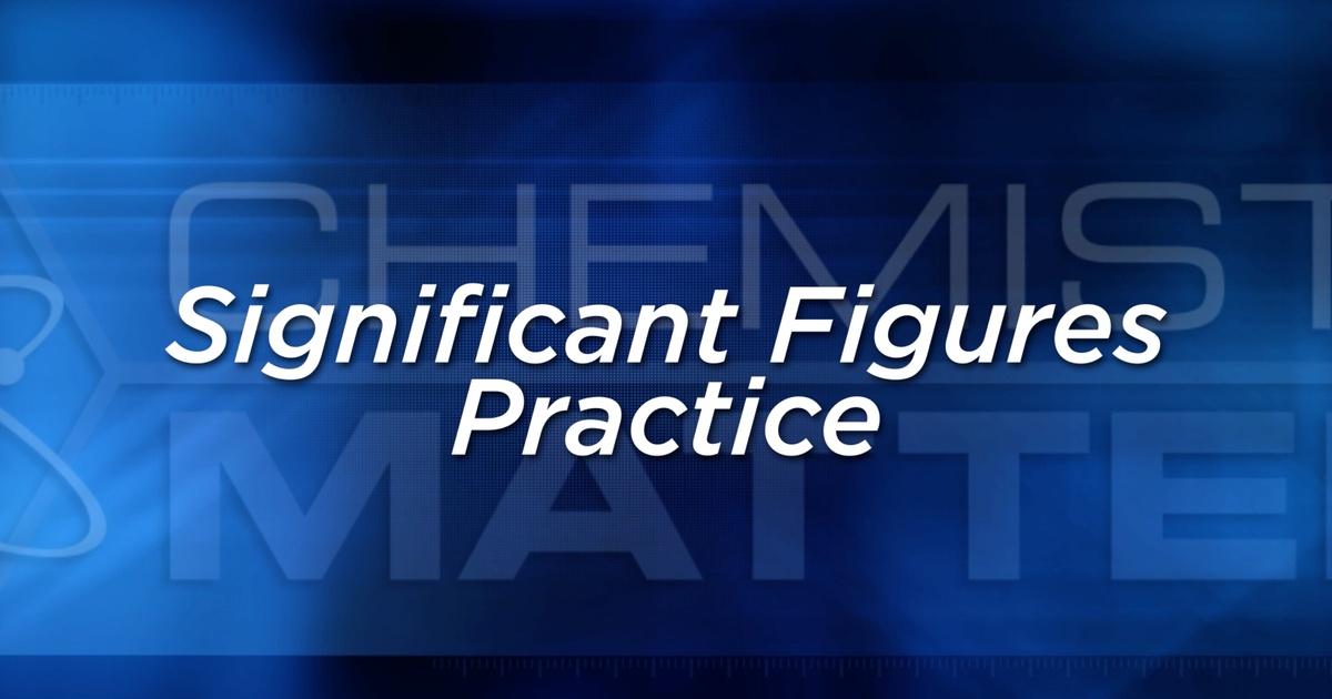 Chemistry Matters | Closer Look: Significant Figures Practice | PBS
