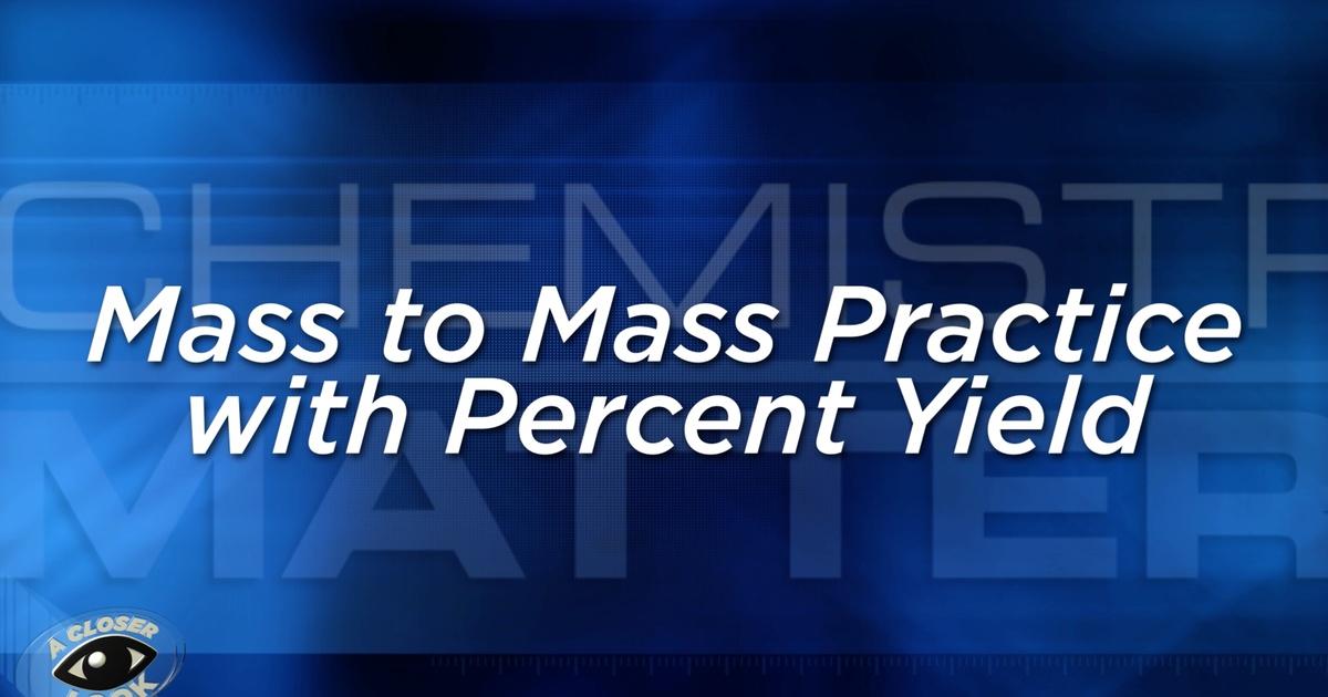 Chemistry Matters | Closer Look: Mass to Mass Practice with Percent ...
